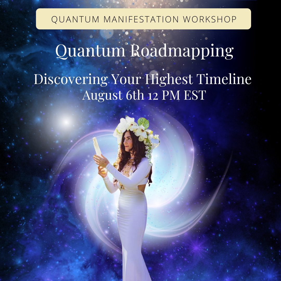 Quantum Roadmapping Manifest Your Highest Timeilne Workshop
